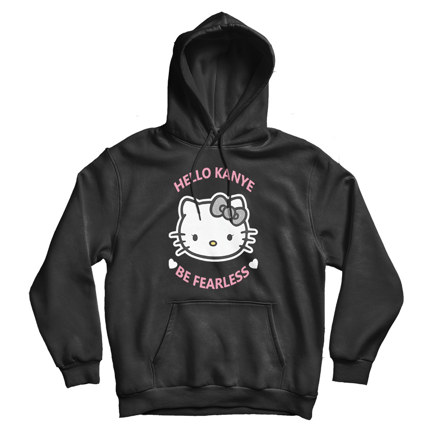 Kanye West Kitty Cat Hello Kanye Be Fearless Hoodie For UNISEX