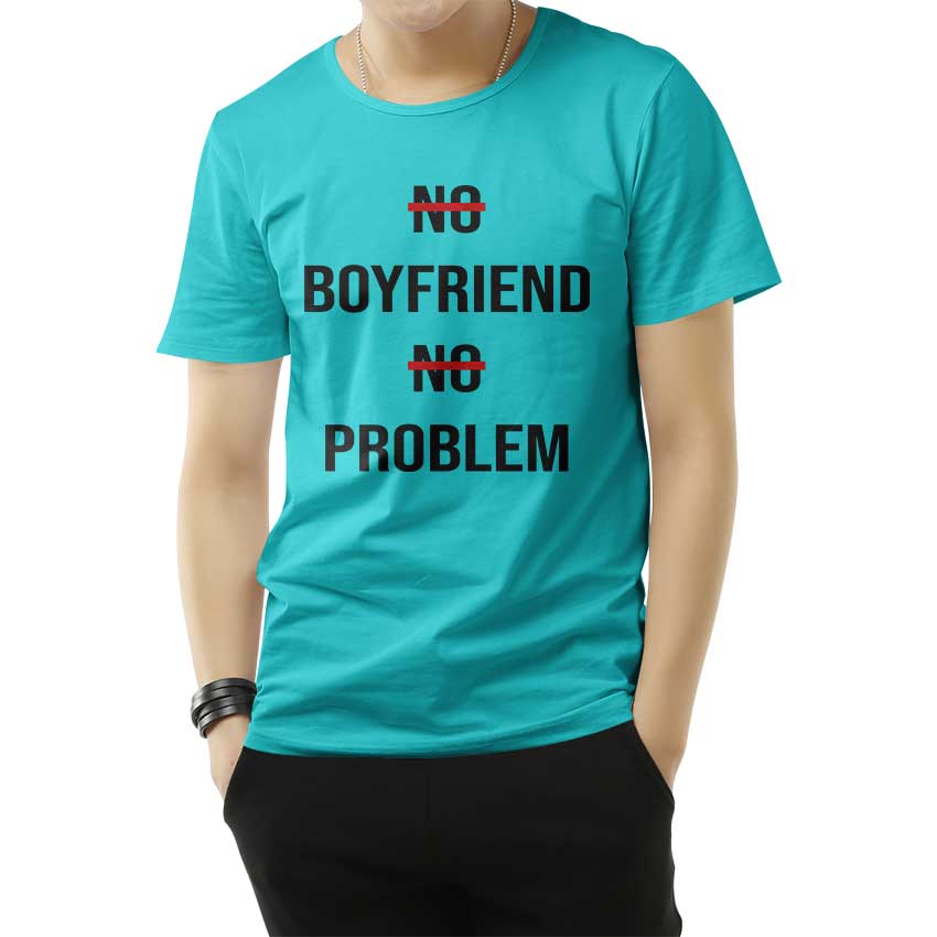 No Boyfriend No Problem Funny Parody Life T-Shirt Cheap For UNISEX