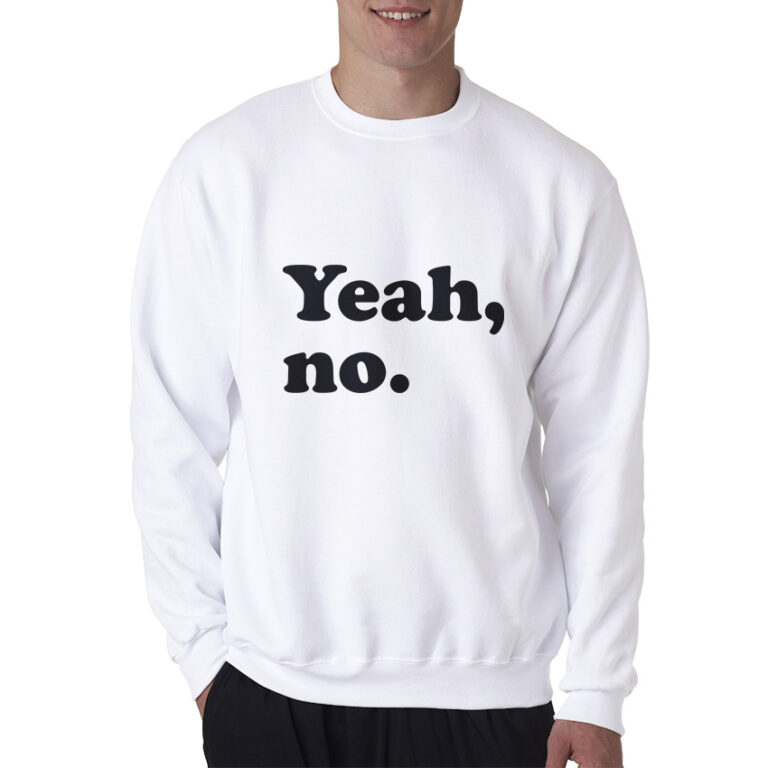 Cheap Custom Funny Yeah No Sweatshirt For Men's And Women's