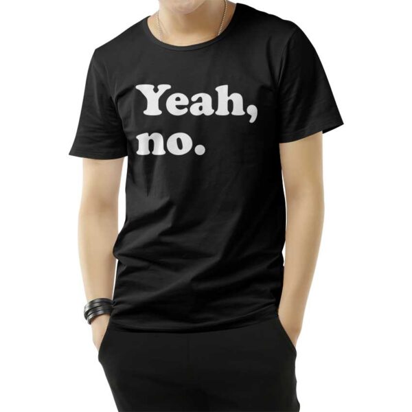 Cheap Custom Funny Yeah No T-Shirt For Men's And Women's
