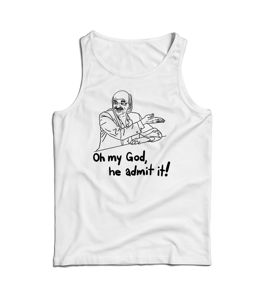 Oh My God He Admit It Parody Tank Top Cheap For Men's And Women's