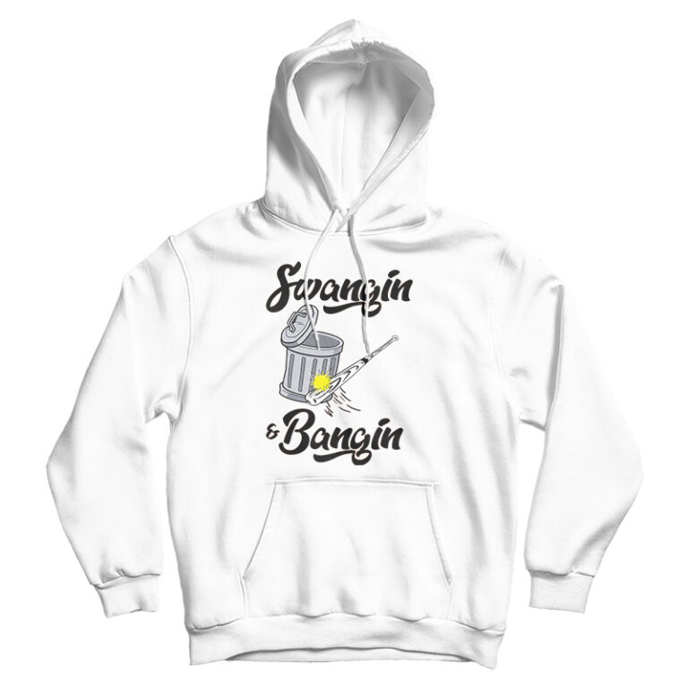 Get Order Swangin And Bangin Hoodie Cheap For Men's And Women's