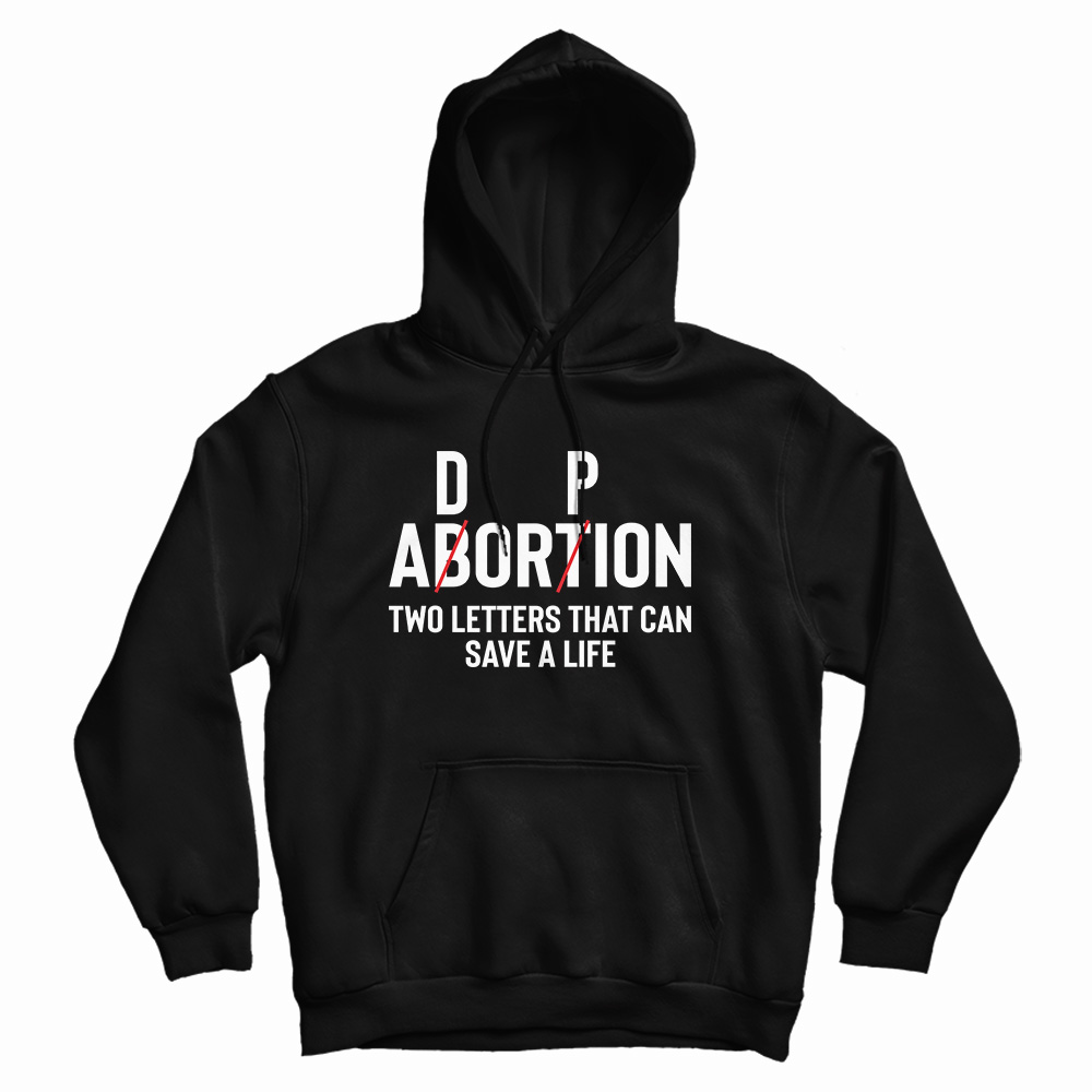 Adoption Not Abortion Two Letters Can Save A Life Hoodie For UNISEX
