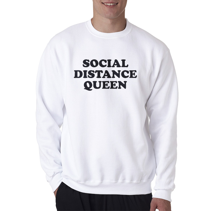 Social Distance Queen Sweatshirt For Men's And Women's
