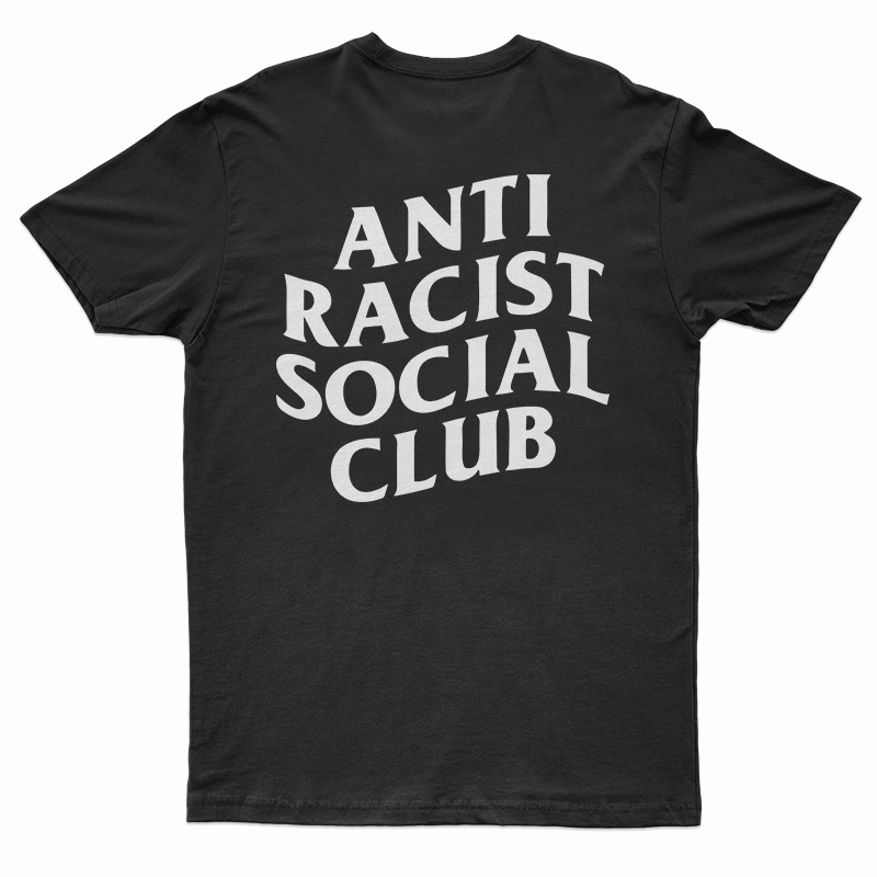 Get It Now Anti Racist Social Club T-Shirt For Men's And Women's