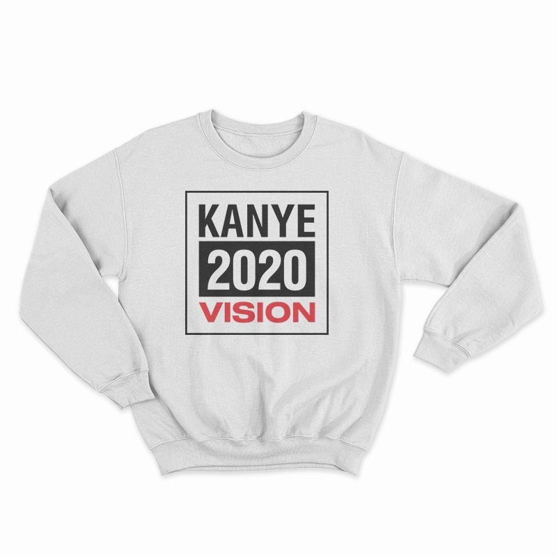 Get it Now Kanye 2020 Vision Sweatshirt For Men's And Women's