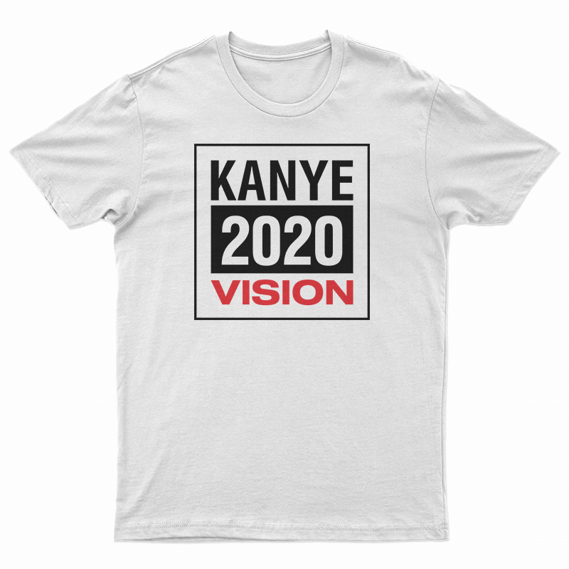 Get It Now Kanye 2020 Vision T-Shirt For Men's And Women's