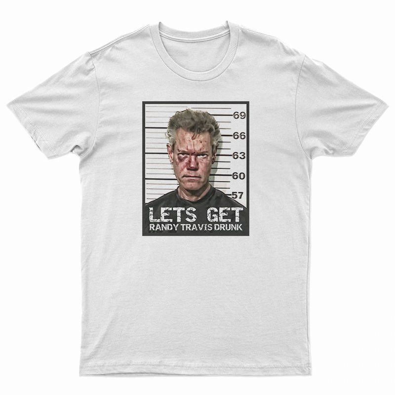 Let's Get Randy Travis Drunk T-Shirt For UNISEX - Digitalprintcustom.com