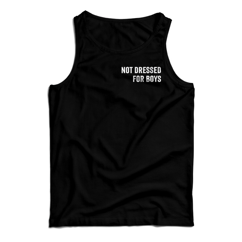 Get It Now Not Dressed For Boys Tank Top For Men's And Women's