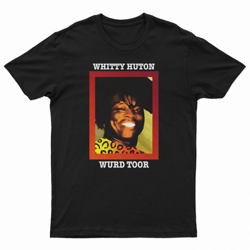 Get It Now Whitty Huton’s World Tour T-Shirt For Men's And Women's