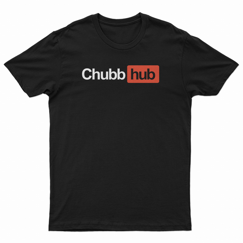 Chubb Hub T-Shirt For UNISEX - Digitalprintcustom.com