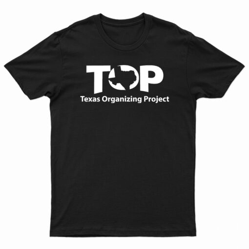 Texas Organizing Project T-Shirt For UNISEX - Digitalprintcustom.com