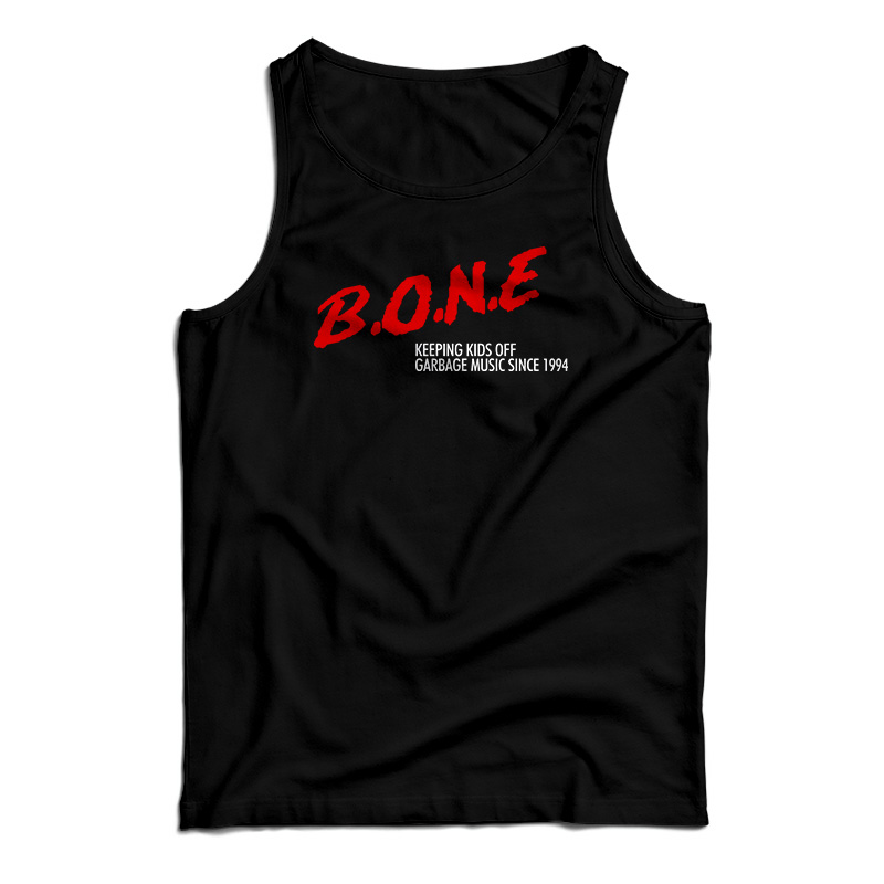 BONE Keeping Kids Off Garbage Music Since 1994 Tank Top For UNISEX