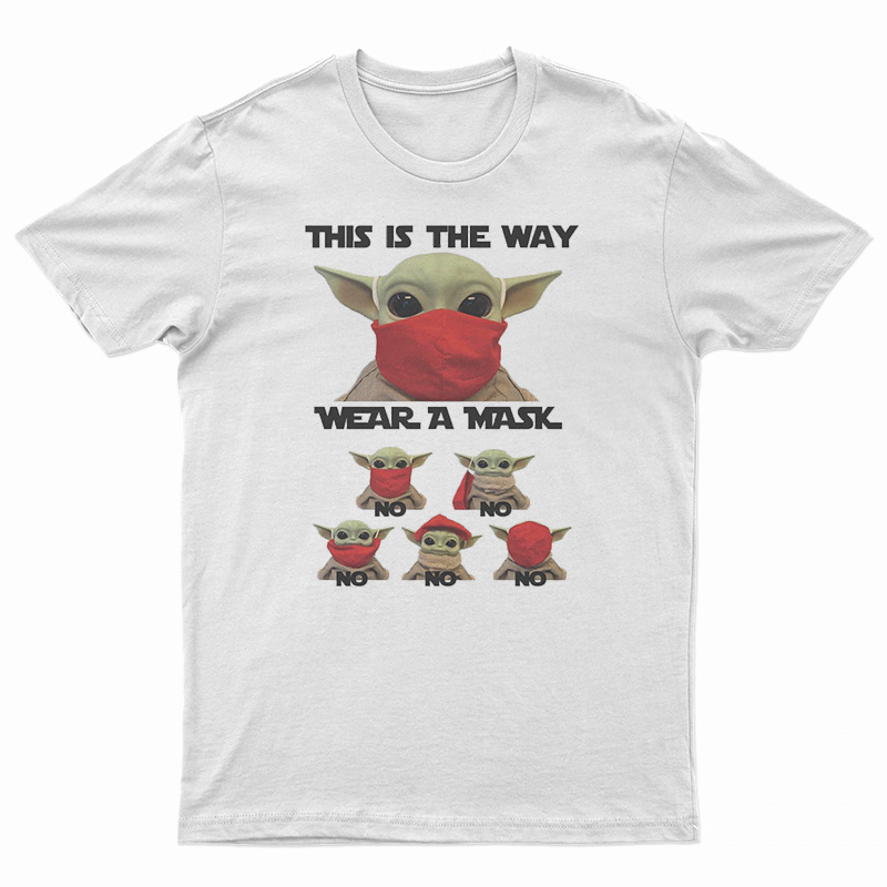 Baby Yoda This Is The Way Wear A Mask No No T-Shirt For UNISEX