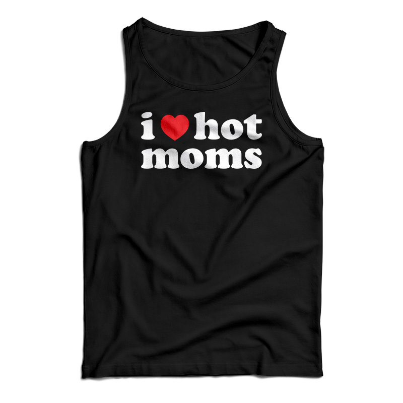 Danny Duncan I Heart Hot Moms Tank Top - Digitalprintcustom.com