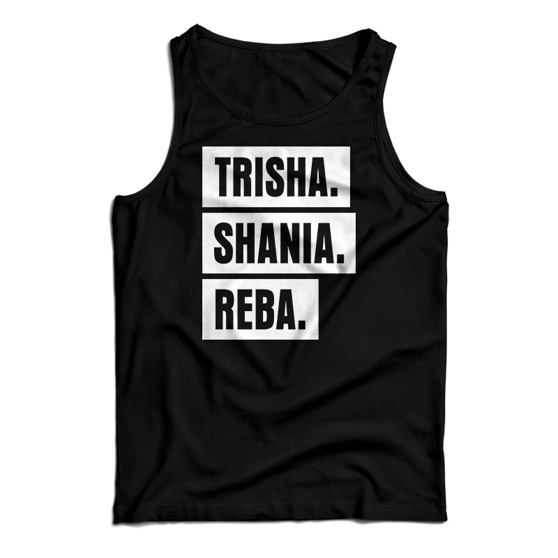 Trisha Shania Reba Tank Top For UNISEX - Digitalprintcustom.com