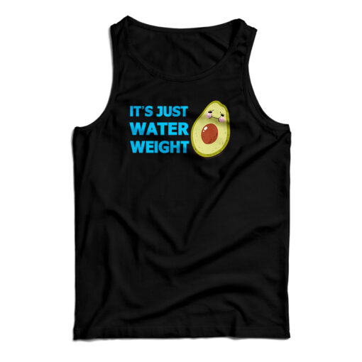 It's Just Water Weight Tank Top For UNISEX - Digitalprintcustom.com