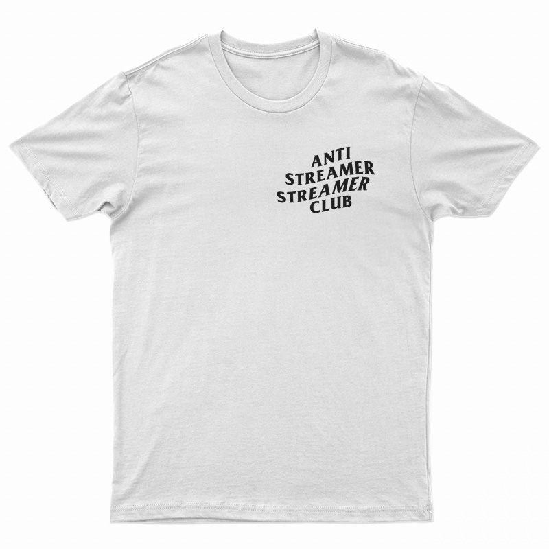 Anti Streamer Streamer Club T-Shirt For UNISEX - Digitalprintcustom.com