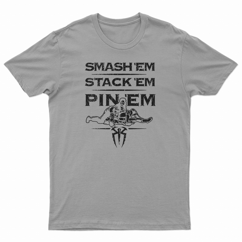 Roman Reigns Smash'em Stack'em Pin'em T-Shirt- Digitalprintcustom.com