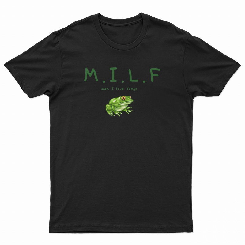 Milf Man I Love Frogs T-Shirt For UNISEX - Digitalprintcustom.com
