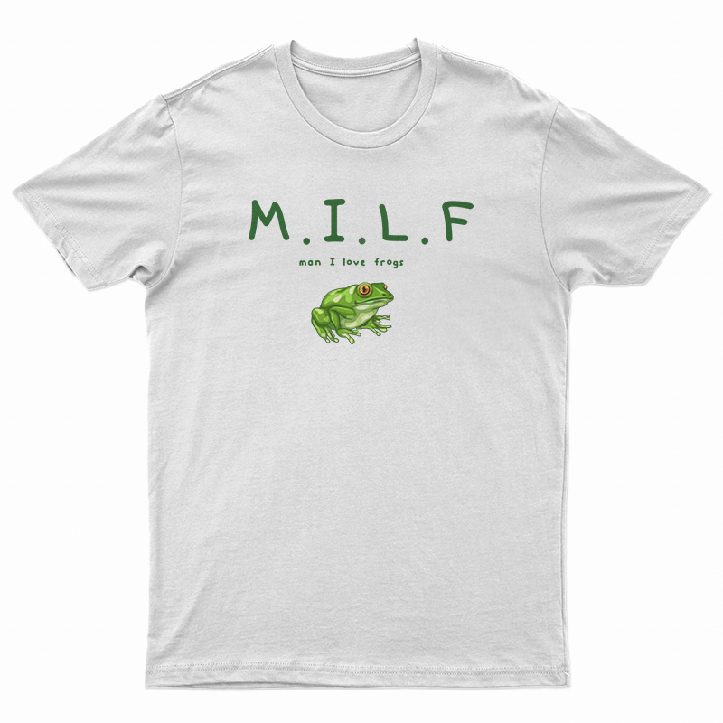 Milf Man I Love Frogs T-Shirt For UNISEX - Digitalprintcustom.com