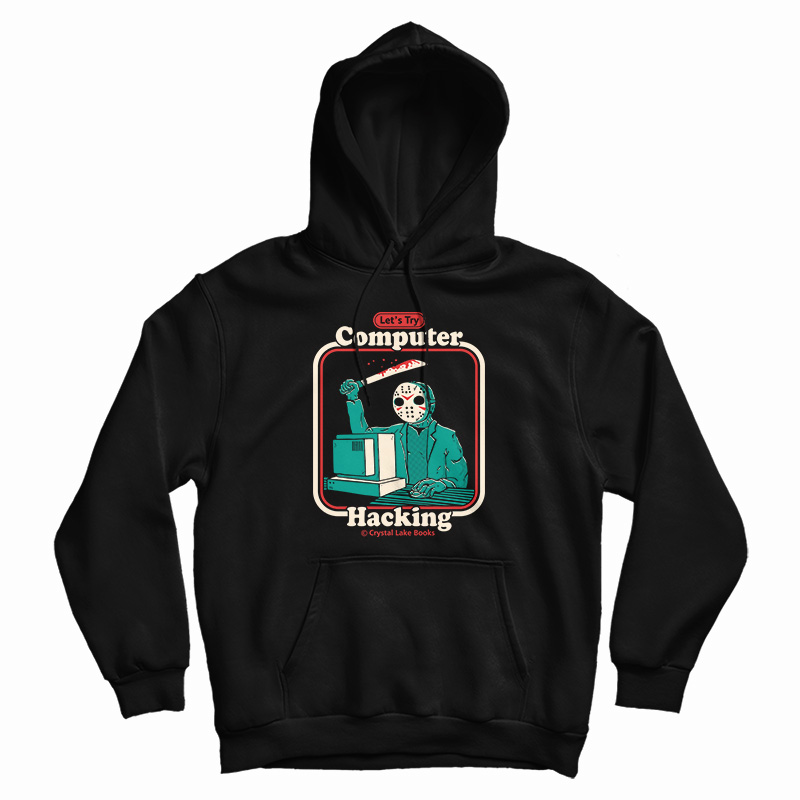 Let’s Computer Hacking Hoodie For UNISEX - Digitalprintcustom.com