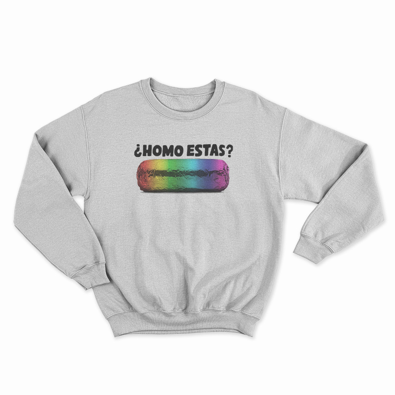 Chipotle 2019 Pride Homo Estas Sweatshirt - Digitalprintcustom.com