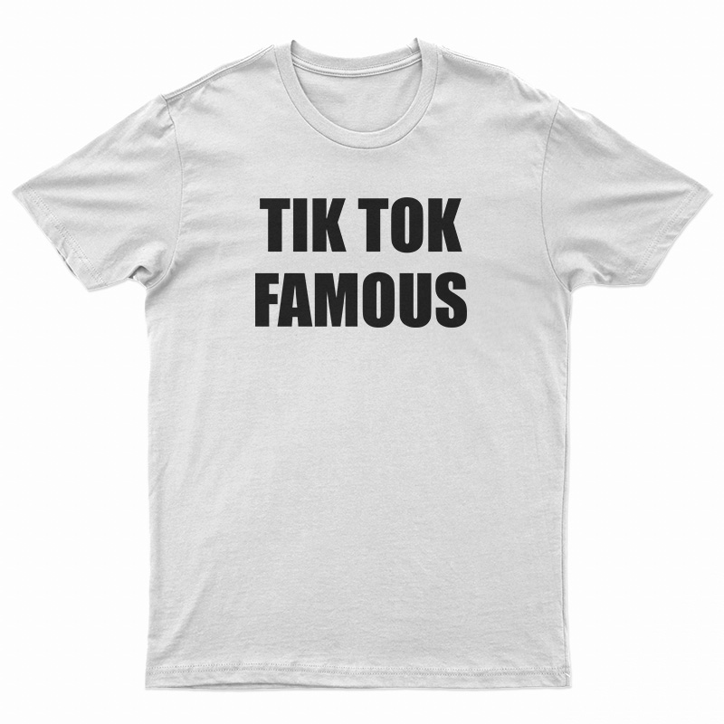 Tik Tok Famous T-Shirt For UNISEX - Digitalprintcustom.com