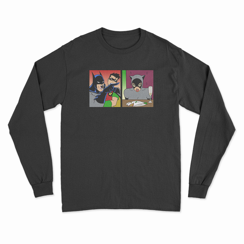 Batman Yelling At Catwoman Meme Long Sleeve T-Shirt For UNISEX