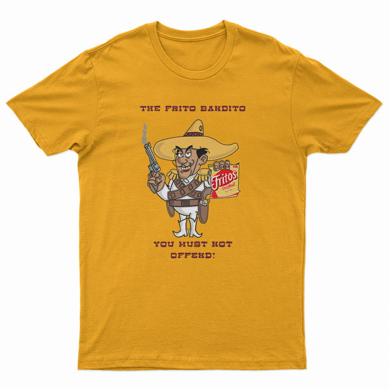 Fritos The Frito Bandito You Must Not Offend T-Shirt For UNISEX