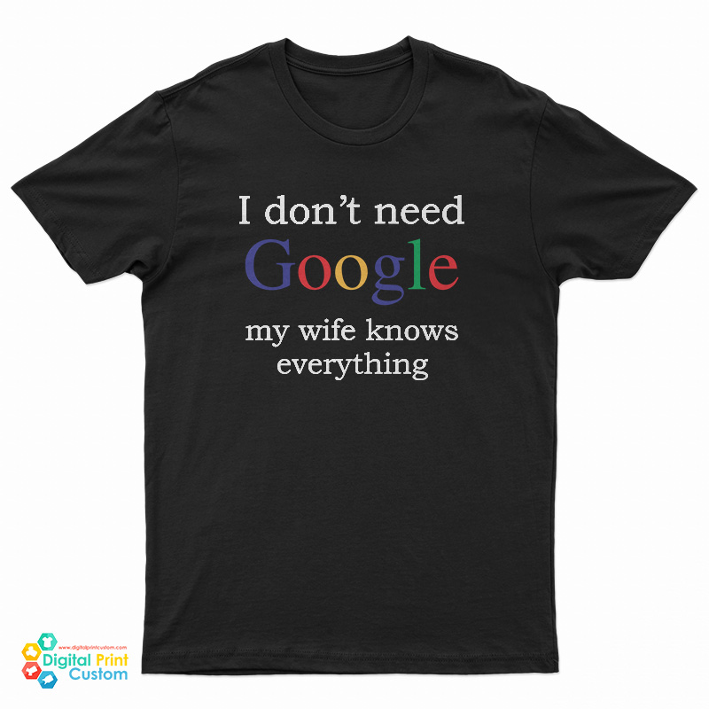 I Don T Need Google My Wife Knows Everything