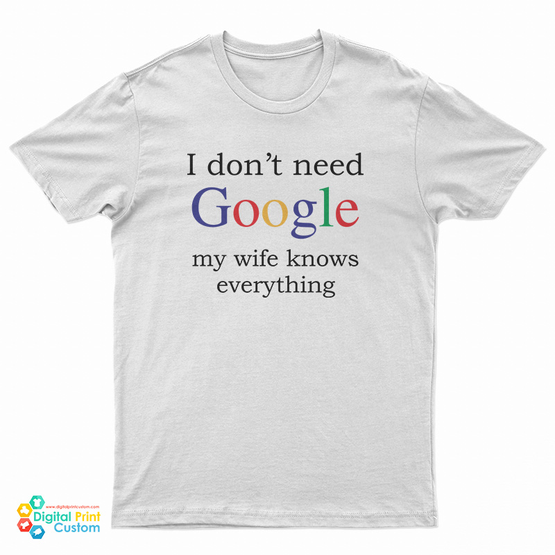 I Don T Need Google My Wife Knows Everything