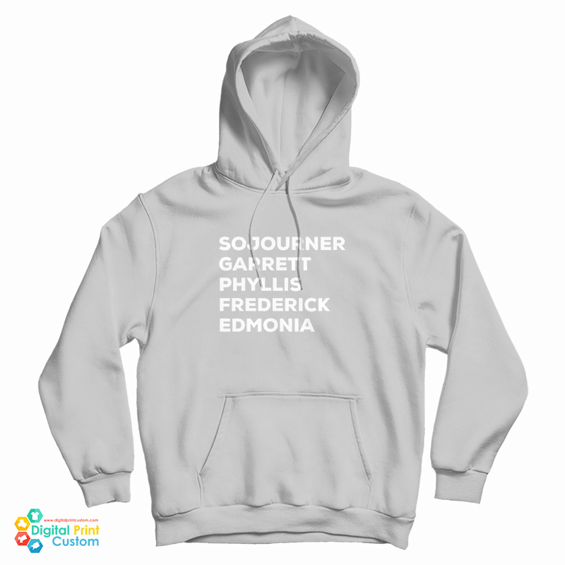 Sojourner Garrett Phyllis Frederick Edmonia Hoodie For UNISEX