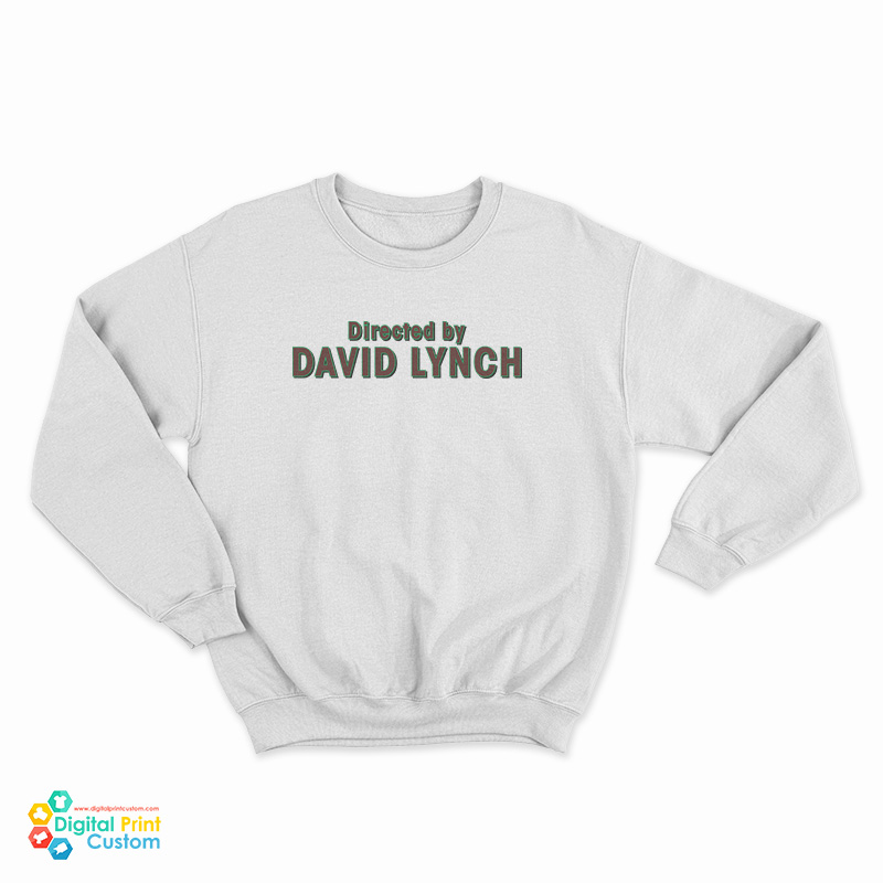 Directed By David Lynch Sweatshirt For UNISEX - Digitalprintcustom.com