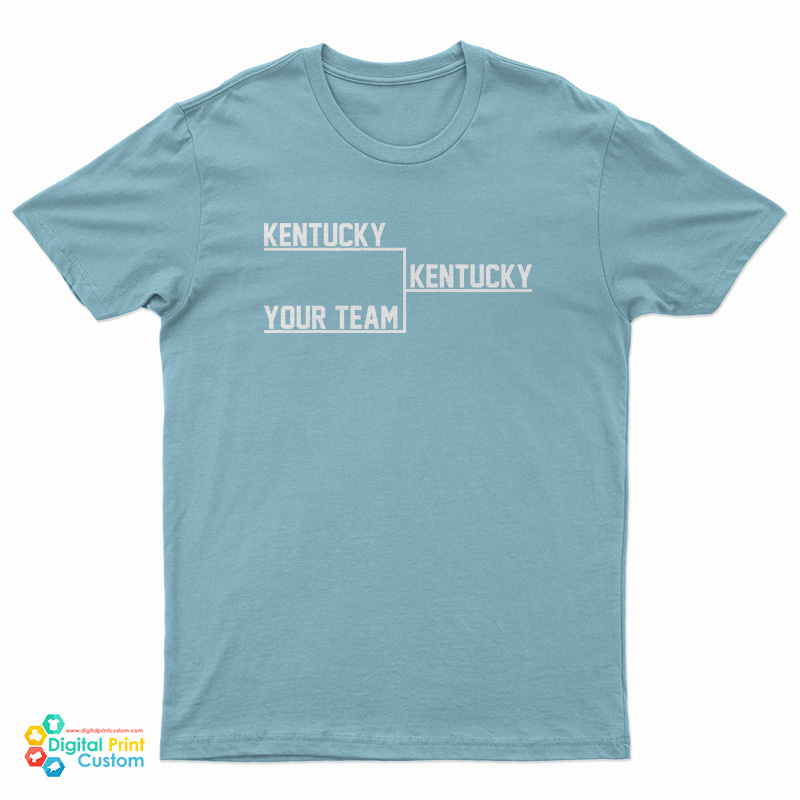 Kentucky Kentucky Your Team T-Shirt - Digitalprintcustom.com