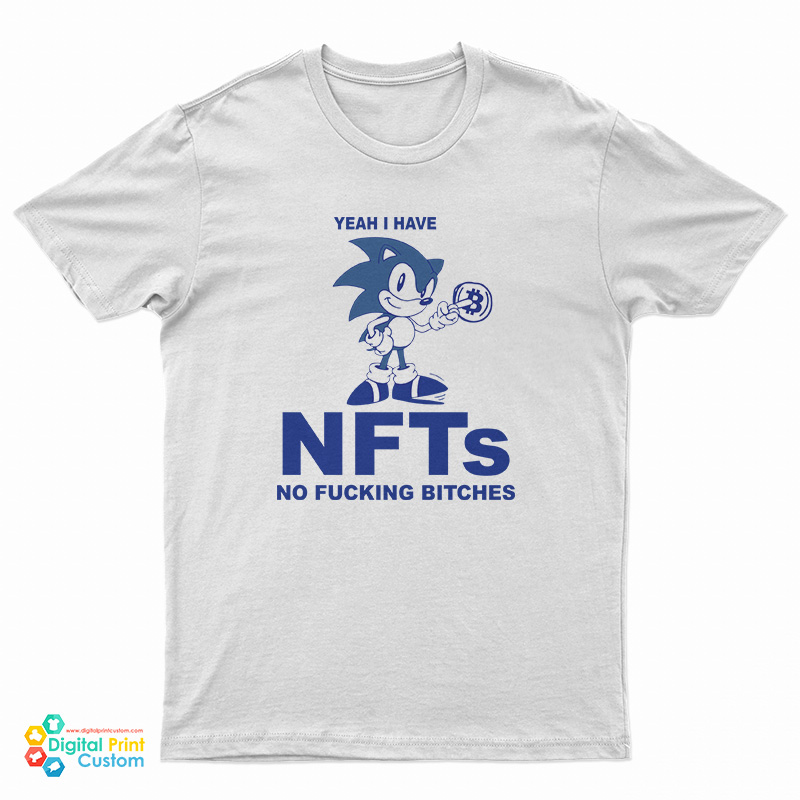 Yeah I Have NFTs No Fucking Bitches T-Shirt - Digitalprintcustom.com Yeah I Have NFTs No Fucking Bitches T-Shirt - Digitalprintcustom.com