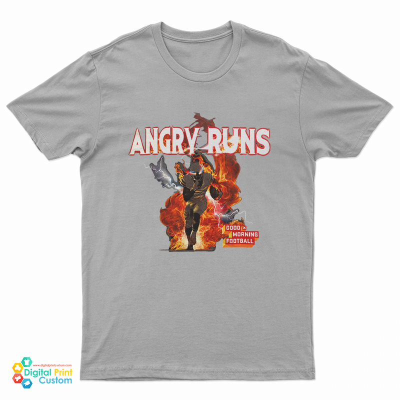 Angry Runs Good Morning Football T-Shirt - Digitalprintcustom.com