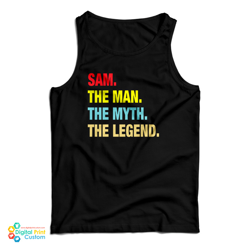 Sam The Man The Myth The Legend Tank Top - Digitalprintcustom.com