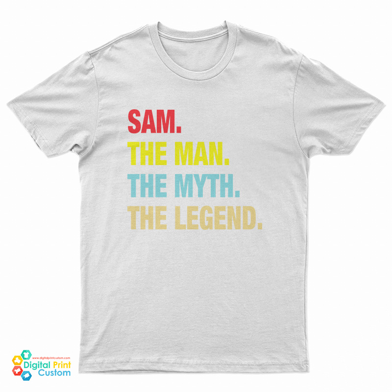 Sam The Man The Myth The Legend T-Shirt - Digitalprintcustom.com