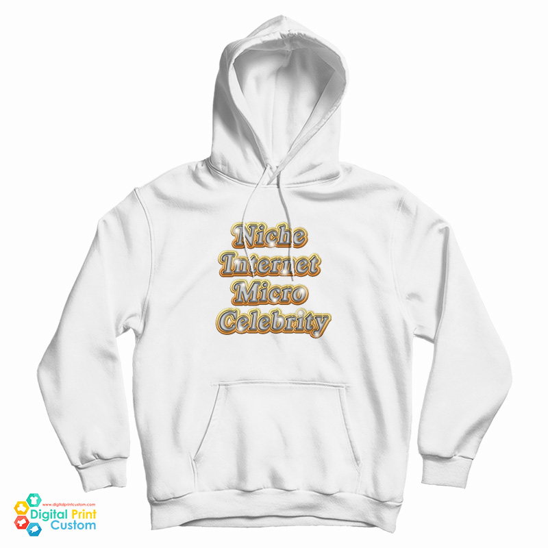 Niche Internet Micro Celebrity Hoodie - Digitalprintcustom.com
