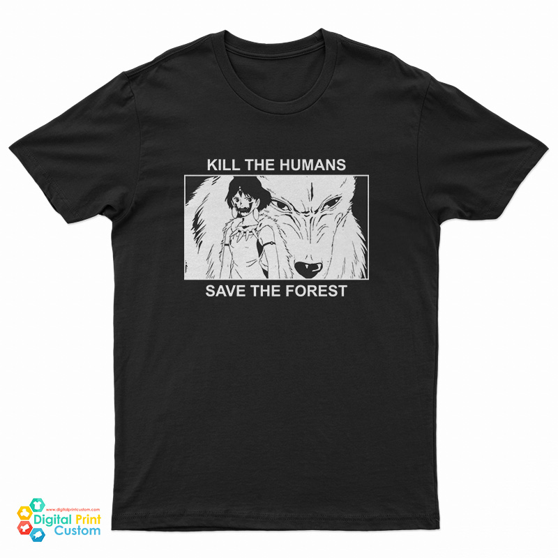 Princess Mononoke Kill The Humans Save The Forest T-Shirt For UNISEX