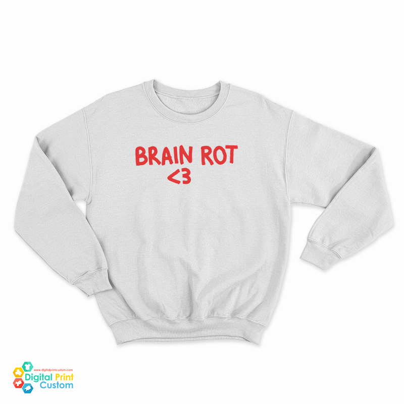 Brain Rot Heart Sweatshirt For UNISEX - Digitalprintcustom.com