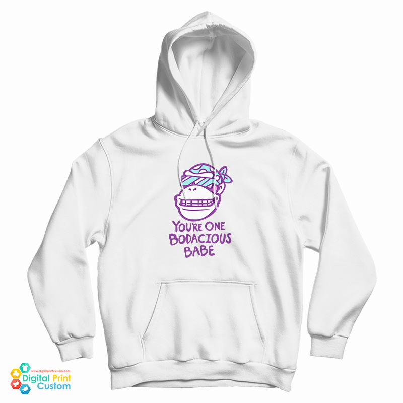 Funky Monkey You're One Bodacious Babe Hoodie For UNISEX