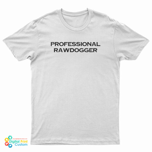 Jidion Merch Professional Rawdogger T-Shirt - Digitalprintcustom.com