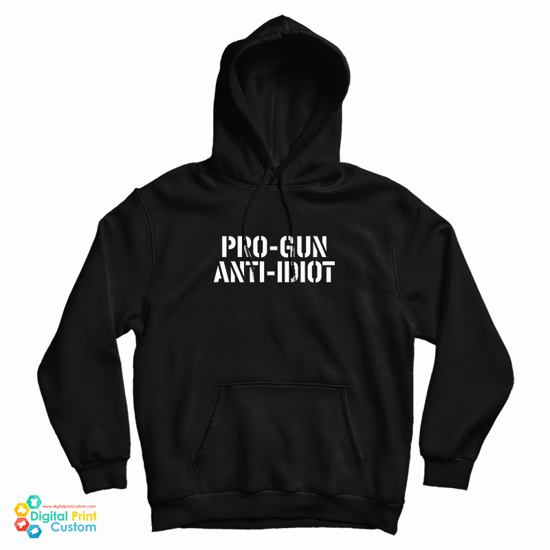 Pro-Gun Anti-Idiot Hoodie For UNISEX - Digitalprintcustom.com