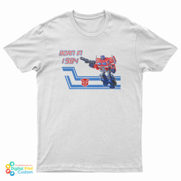 Transformers Optimus Prime Born In 1984 T-Shirt - Digitalprintcustom.com