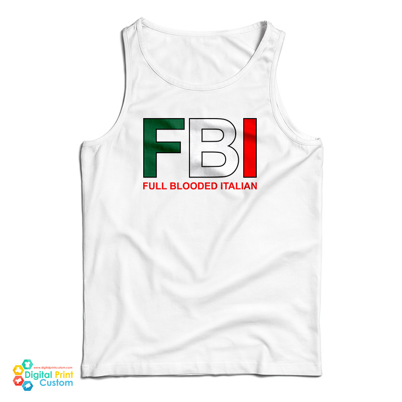 FBI Full Blooded Italian Tank Top - Digitalprintcustom.com