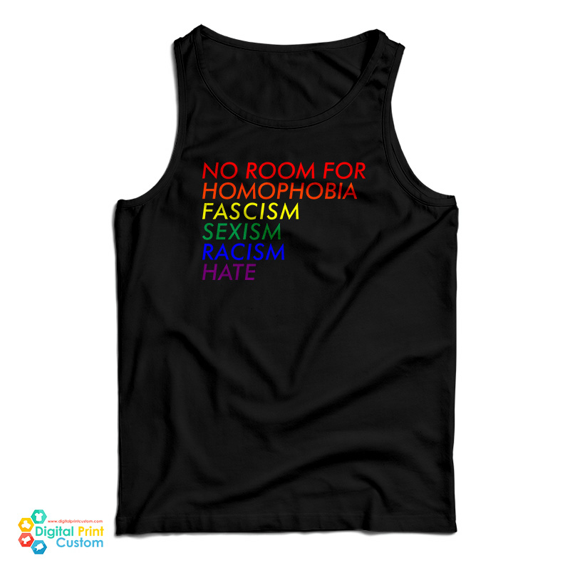 No Room For Homophobia Fascism Sexism Racism Hate Lgbt Tank Top 9688