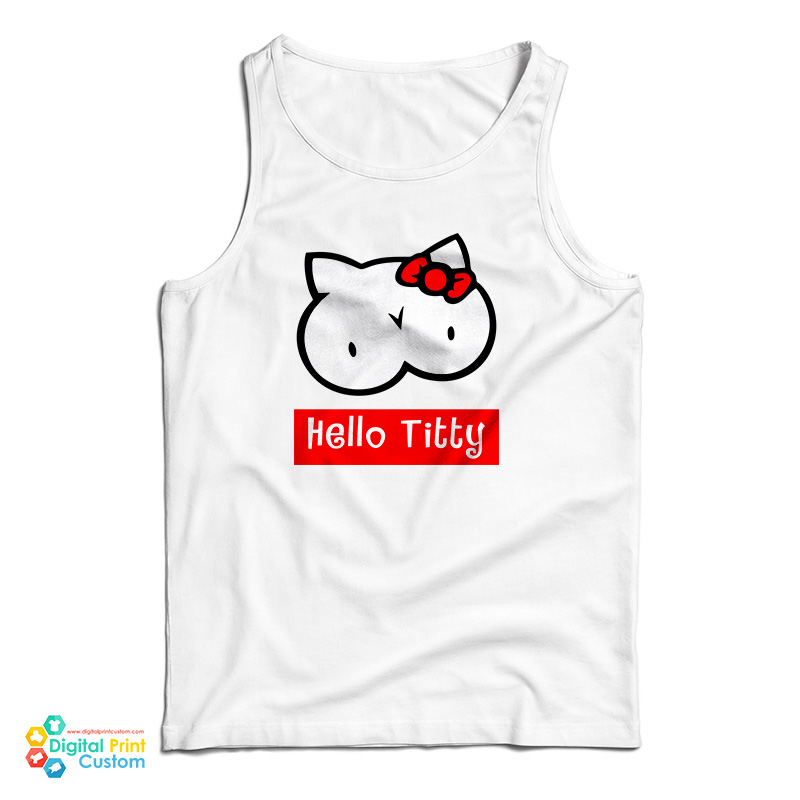 Hello Titty Funny Tank Top For UNISEX - Digitalprintcustom.com