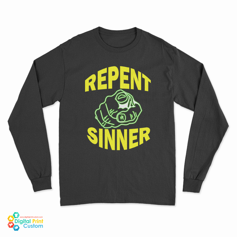 Repent Sinner Long Sleeve T-Shirt - Digitalprintcustom.com